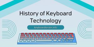 History of Keyboards Layout Revolution Since 1868